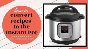 How to Convert Slow Cooker Recipes to the Instant Pot :: Southern Savers