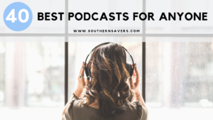 40 Best Podcasts for Anyone :: Southern Savers