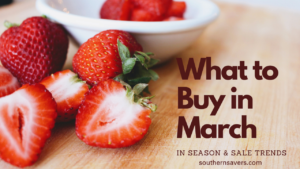 What to Buy in March | Grocery Store Trends :: Southern Savers