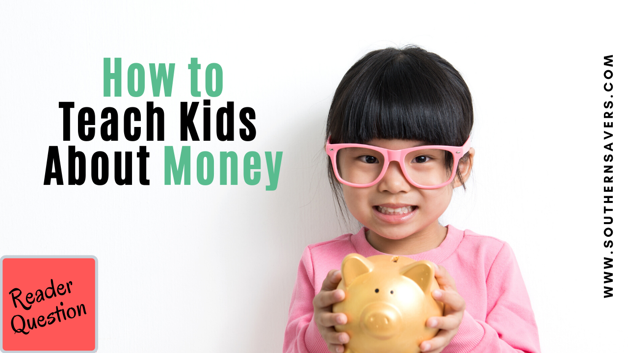 Reader Question: How to Teach Kids About Money :: Southern Savers
