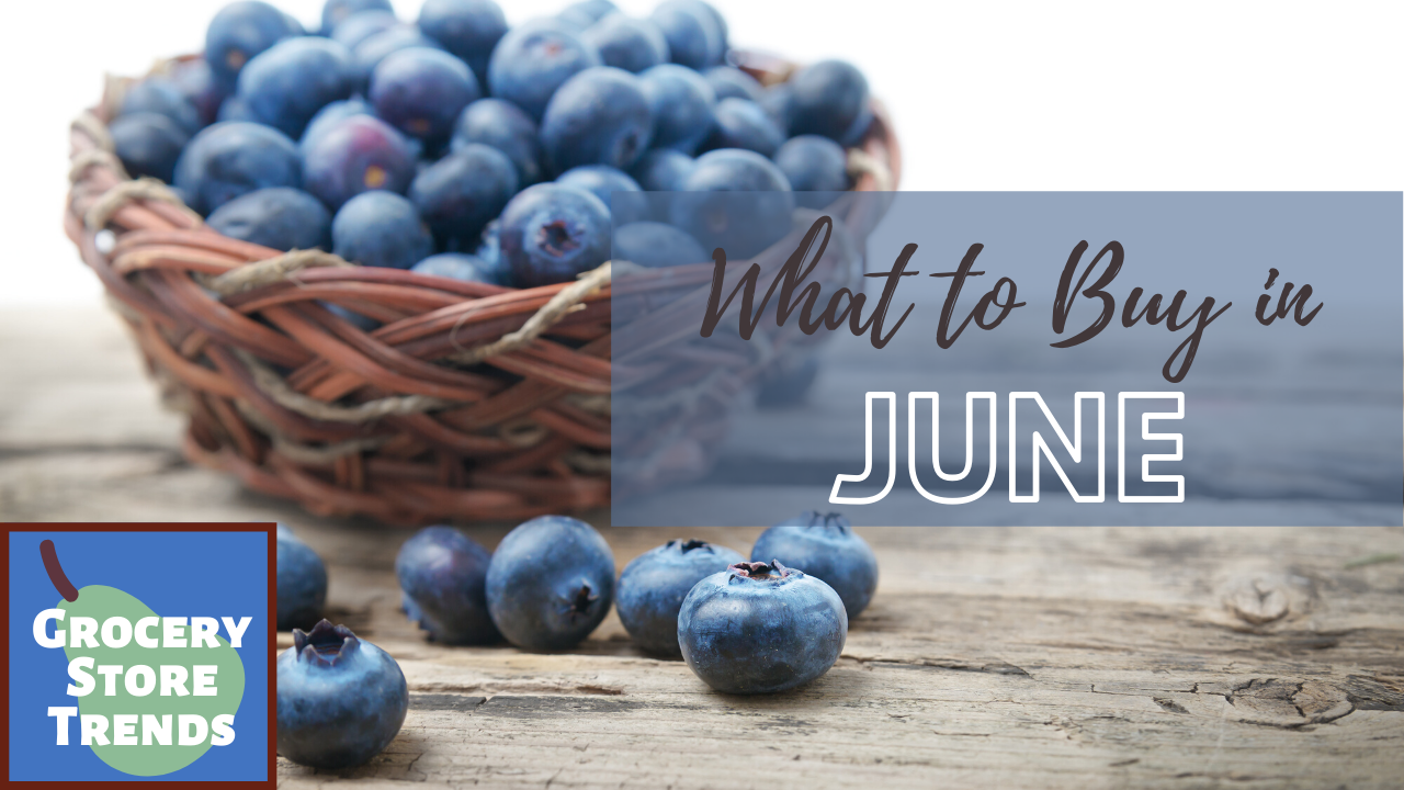 What to Buy in June | Grocery Store Trends :: Southern Savers