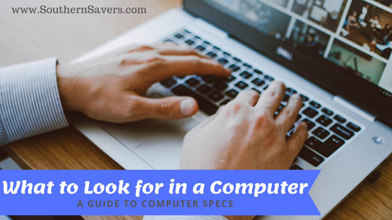 What to Look for in a Computer: Specs, Terms & Examples :: Southern Savers