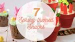 7 Spring-Themed Fun Snacks | Easy for Kids :: Southern Savers