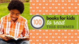100 Books for Kids to Read This Summer (plus FREE printables ...