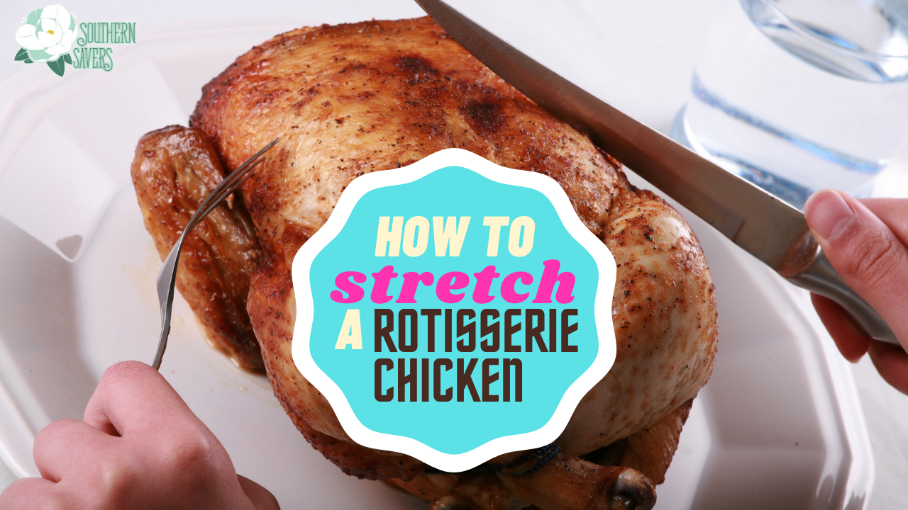 How to Stretch a Rotisserie Chicken Into Multiple Meals :: Southern Savers