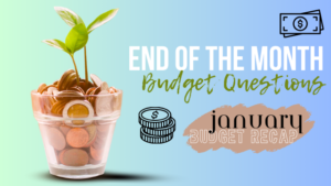 End of the Month Budget Questions | January Budget Recap :: Southern Savers