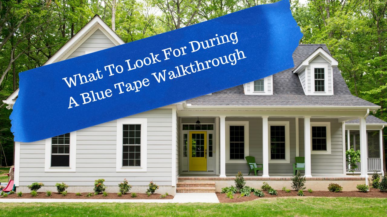 What To Look For During A Blue Tape Walkthrough :: Southern Savers