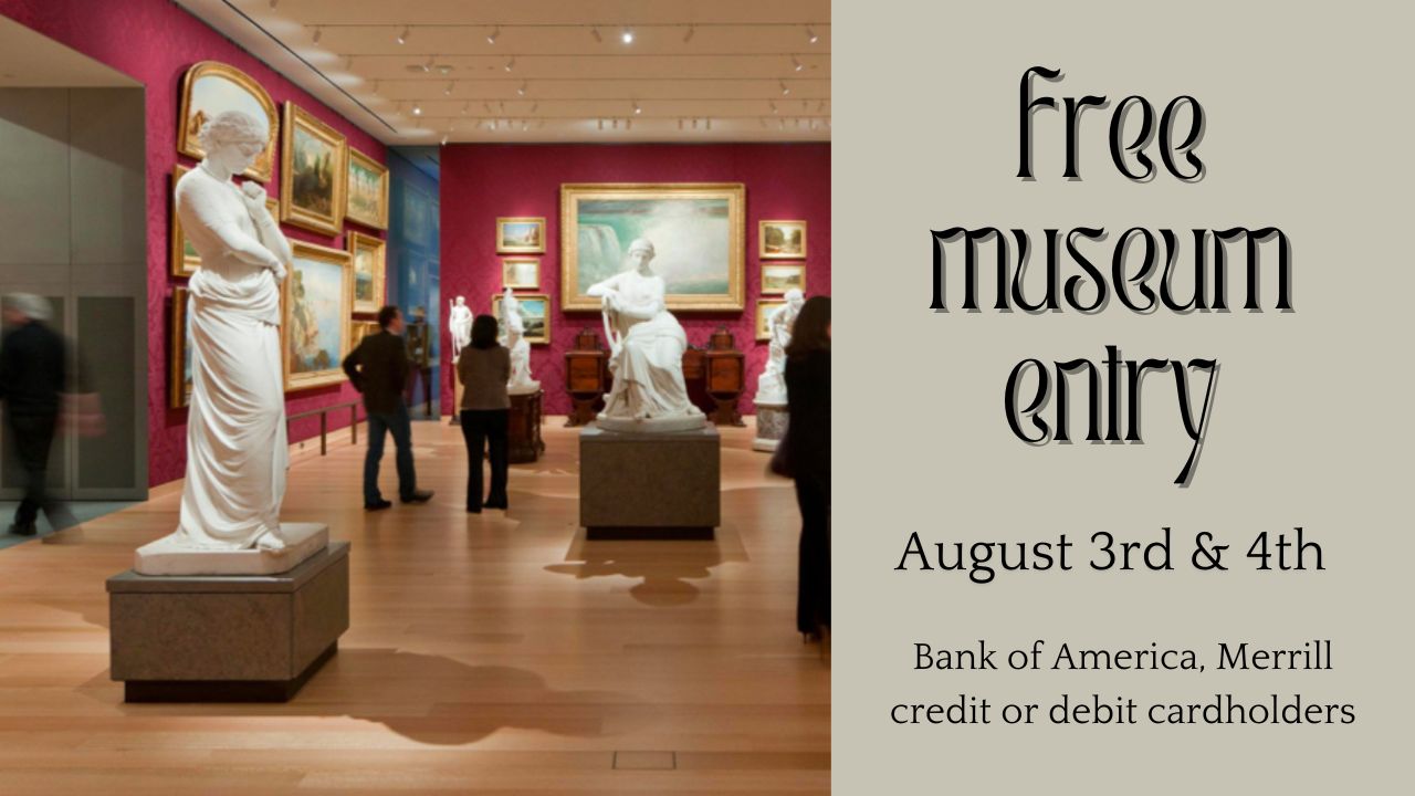 Free Museum Admission For Bank of America, Merrill Cardholders 8/3 & 8/ ...