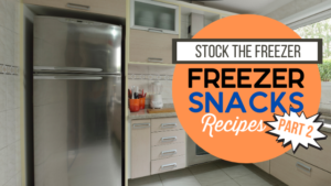Stock the Freezer: Freezer Snacks Recipes Part 2 (with shopping list ...