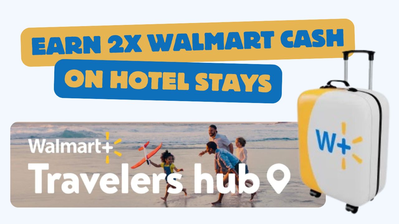 Earn 2x Walmart Cash When You Book a Hotel With Walmart+Travel ...